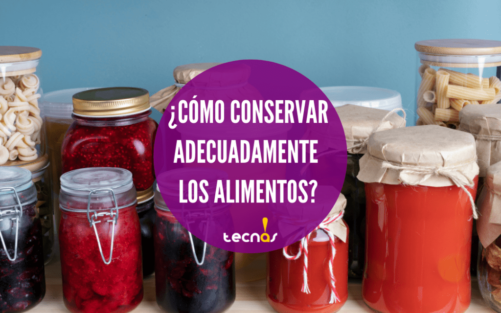 Aprende Cómo Conservar adecuadamente los Alimentos